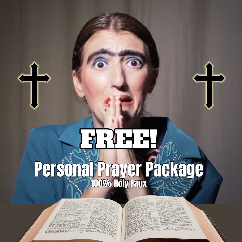 FREE! Personal Prayer Package - 100% Holy Faux - Bad Telly Super Store